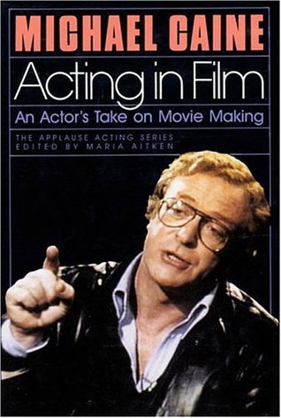 Acting in Film by Michael Caine – Jake Ebright